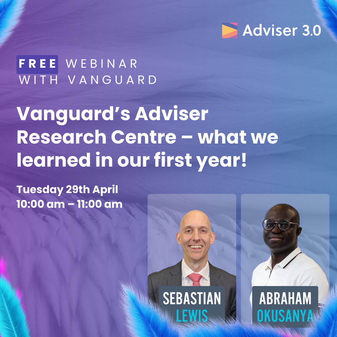 Adviser Research Centre key findings - Vanguard Webinar - April 29th